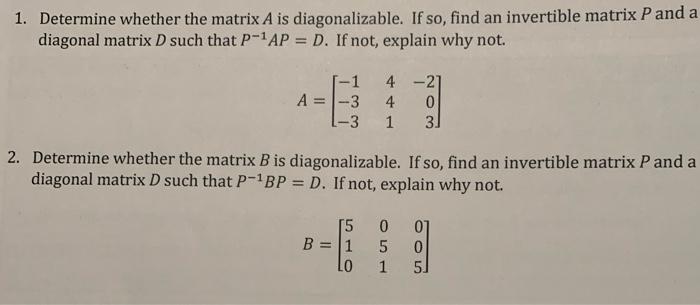 Solved 1. Determine whether the matrix A is diagonalizable. | Chegg.com