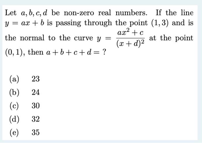 Solved Let a,b,c,d be non-zero real numbers. If the line | Chegg.com