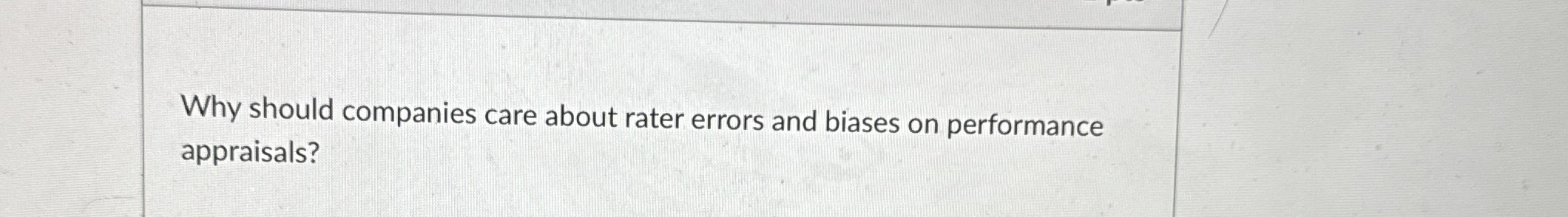 Solved Why should companies care about rater errors and | Chegg.com