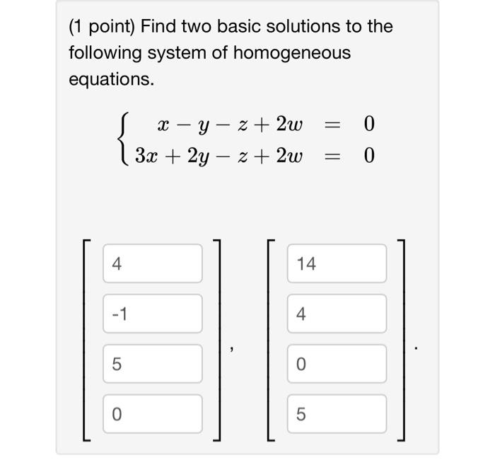 Solved (1 point) Find two basic solutions to the following | Chegg.com