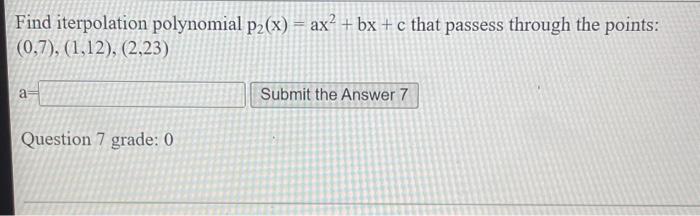 Solved Find iterpolation polynomial p2(x)=ax2+bx+c that | Chegg.com