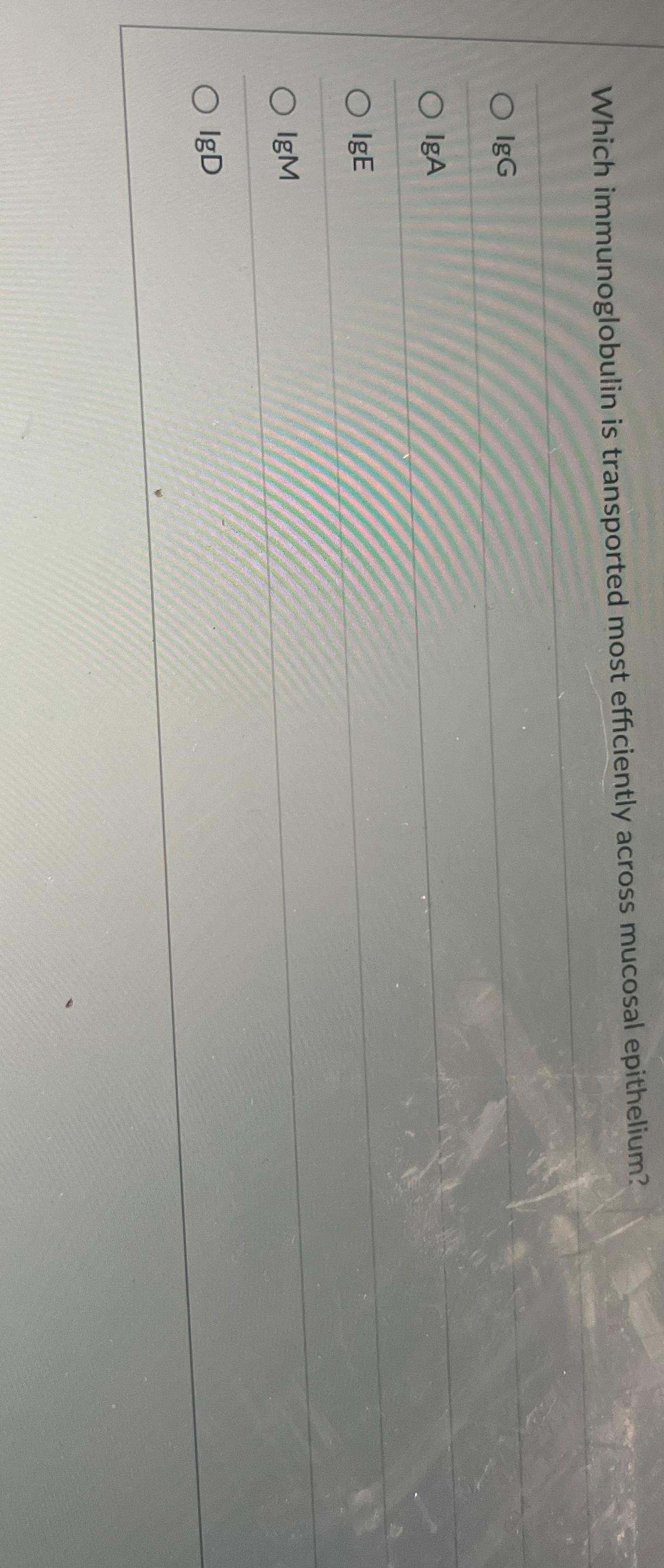 Solved Which immunoglobulin is transported most efficiently | Chegg.com