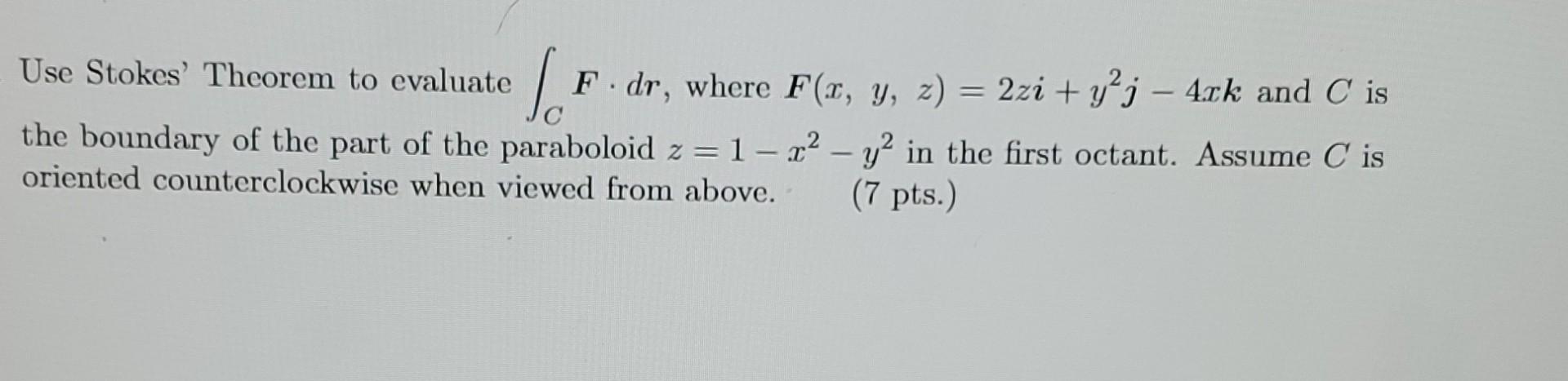 Solved Use Stokes' Theorem to evaluate ∫CF⋅dr, where | Chegg.com