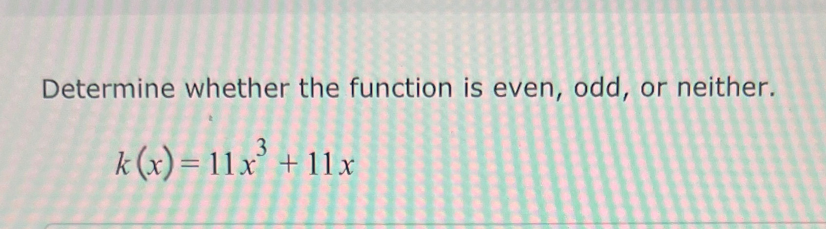 Solved Determine whether the function is even, odd, or | Chegg.com