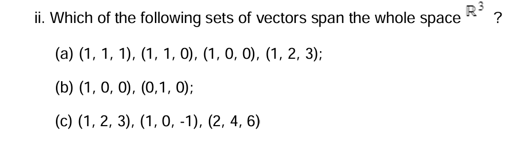 Solved ii. ﻿Which of the following sets of vectors span the | Chegg.com