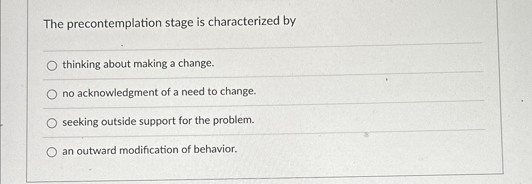 Solved The precontemplation stage is characterized | Chegg.com