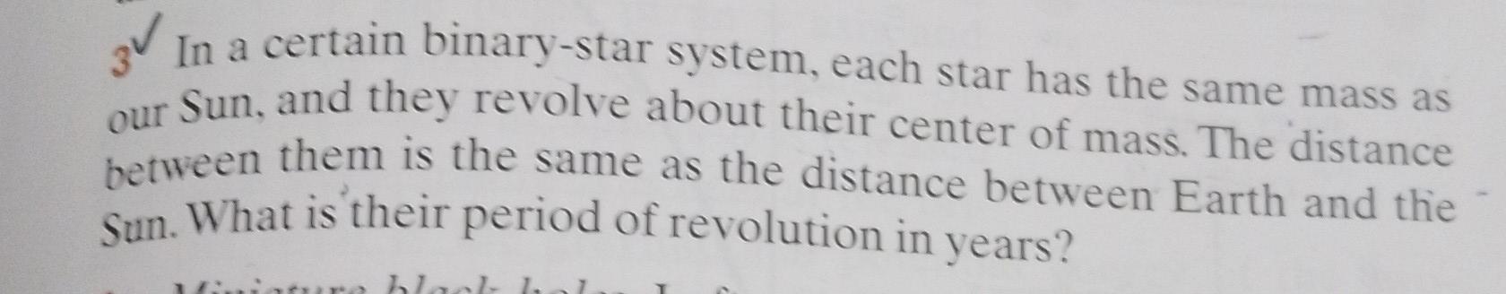 Solved \\( { }_{3} \\sqrt{ } \\) In a certain binary-star | Chegg.com