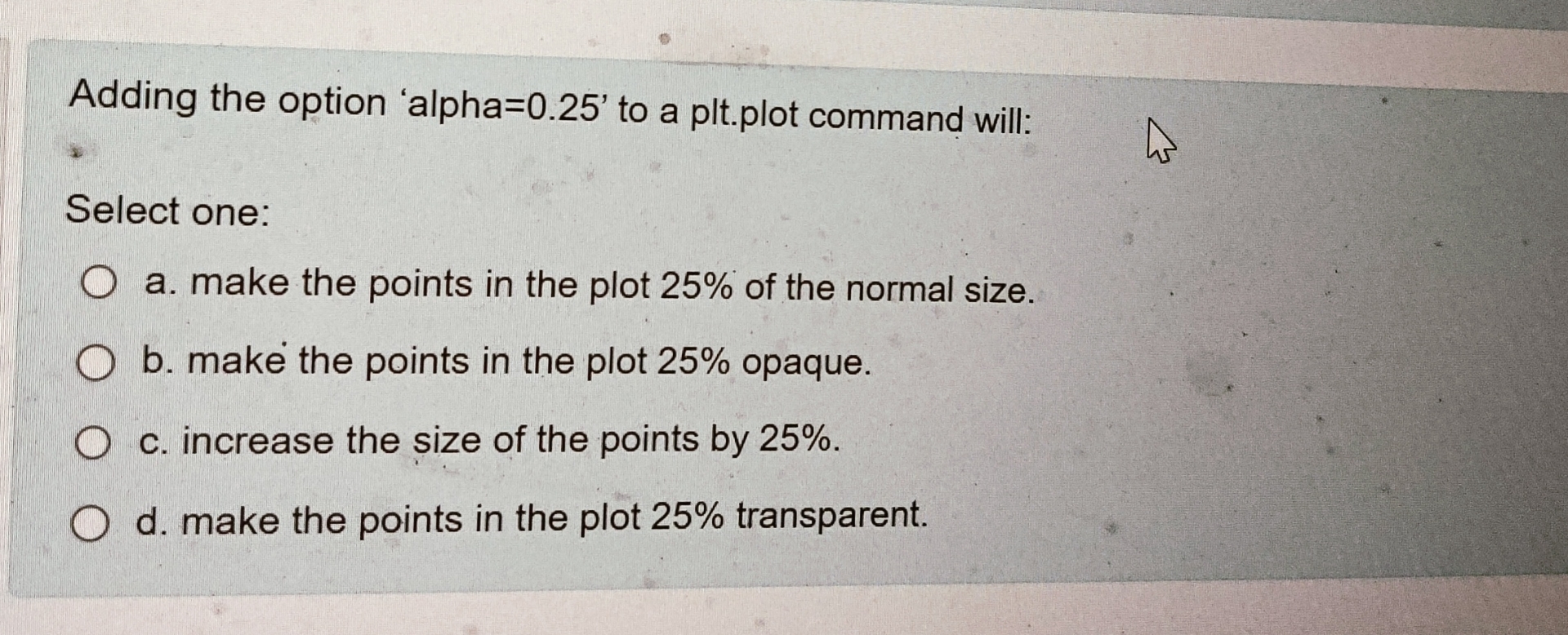 Solved Adding the option 'alpha =0.25 ' ﻿to a plt.plot | Chegg.com
