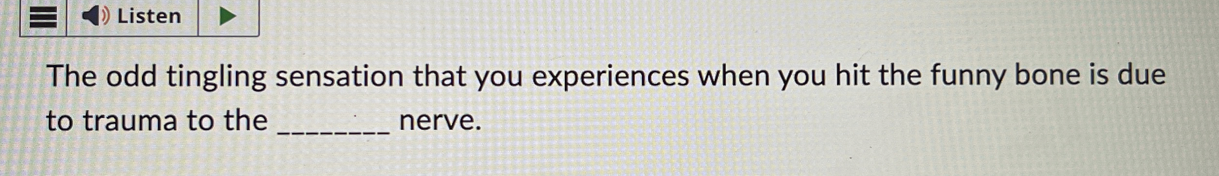 Solved ListenThe odd tingling sensation that you experiences | Chegg.com