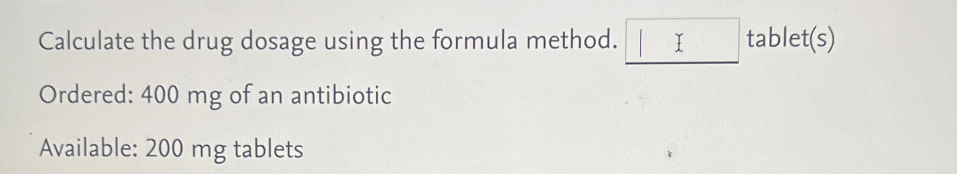 Solved Calculate the drug dosage using the formula method. | Chegg.com