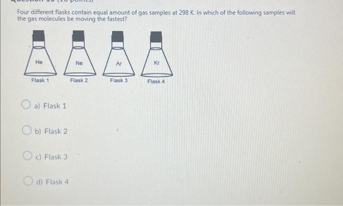Solved Four different flasks contain equal amount of gas | Chegg.com