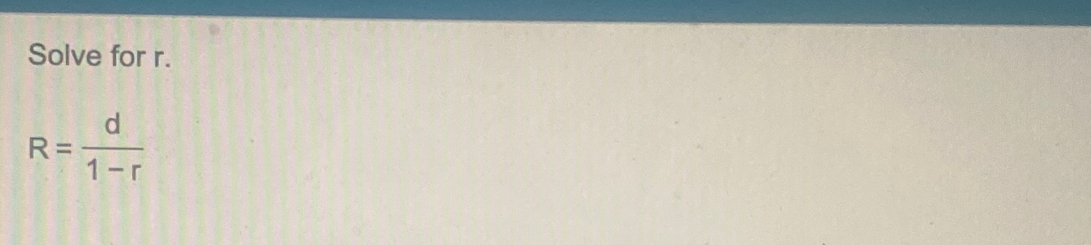 Solved Solve for r.R=d1-r | Chegg.com