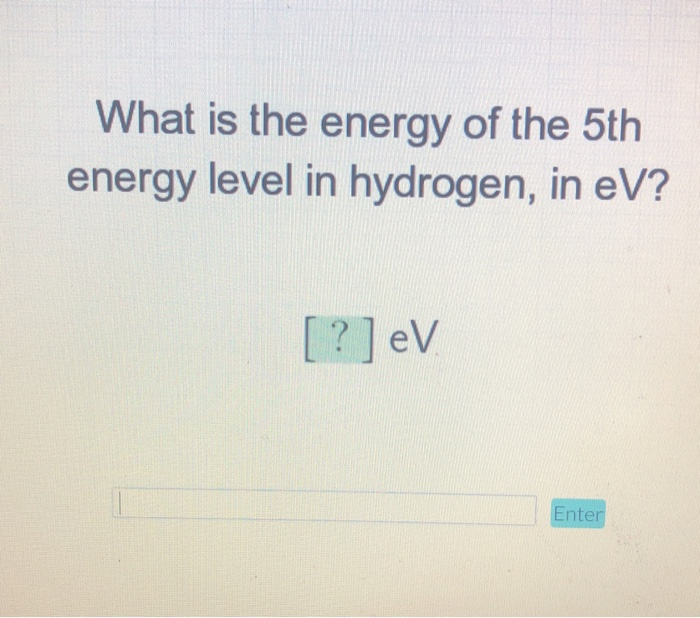 Solved What is the energy of the 5th energy level in | Chegg.com