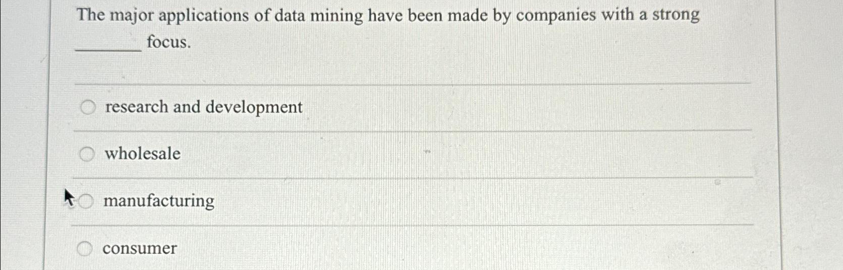 Solved The major applications of data mining have been made | Chegg.com