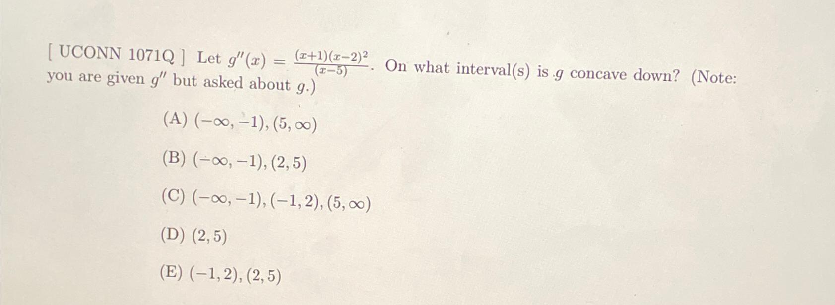 Solved [ ﻿UCONN 1071Q ] ﻿Let g''(x)=(x+1)(x-2)2(x-5). ﻿On | Chegg.com