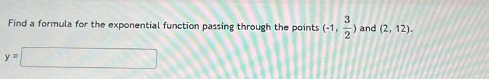 Solved Find a formula for the exponential function passing | Chegg.com