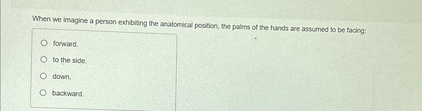 Solved When we imagine a person exhibiting the anatomical | Chegg.com