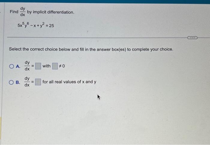 Solved Find dxdy by implicit differentiation. 5x5y6−x+y2=25 | Chegg.com