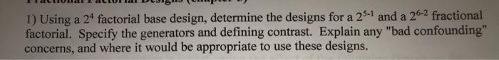 Solved 1) Using a 24 factorial base design, determine the | Chegg.com