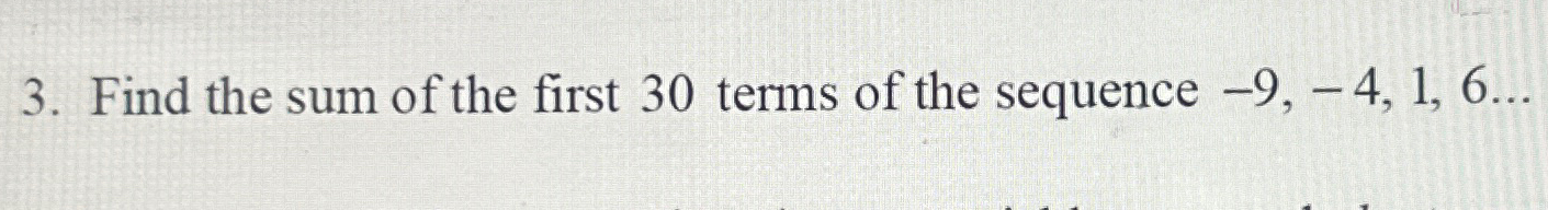 Solved Find the sum of the first 30 ﻿terms of the sequence | Chegg.com