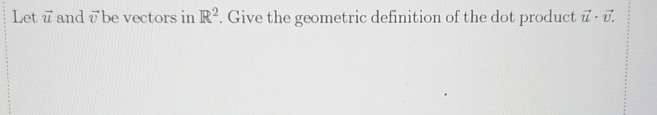 Solved Let vec(u) ﻿and vec(v) ﻿be vectors in R2. ﻿Give the | Chegg.com