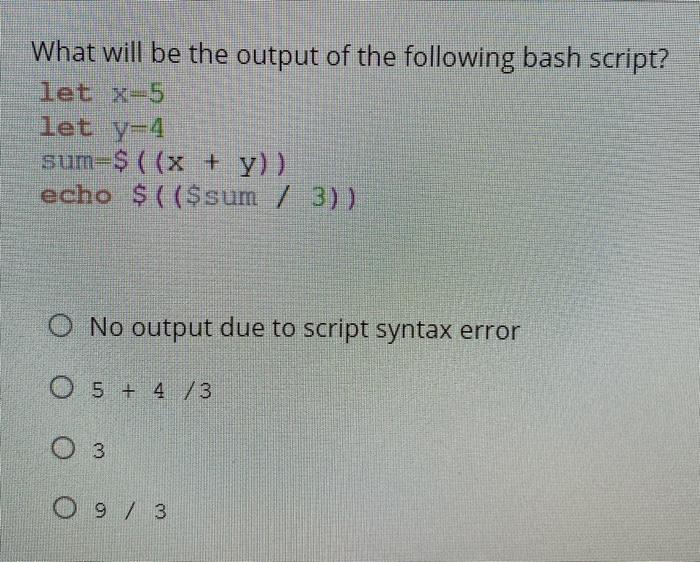 Solved What will be the output of the following bash script? | Chegg.com