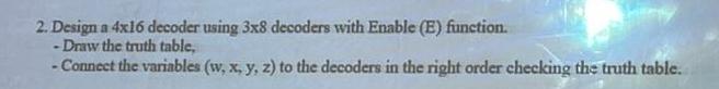 Solved Design a 4×16 ﻿decoder using 3×8 ﻿decoders with | Chegg.com