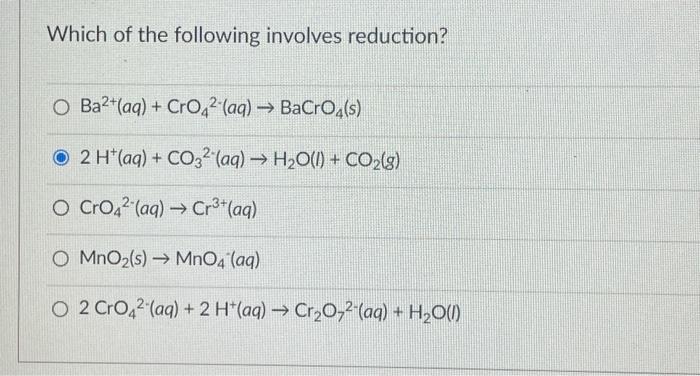 Solved Which of the following involves reduction? O Ba2+ | Chegg.com