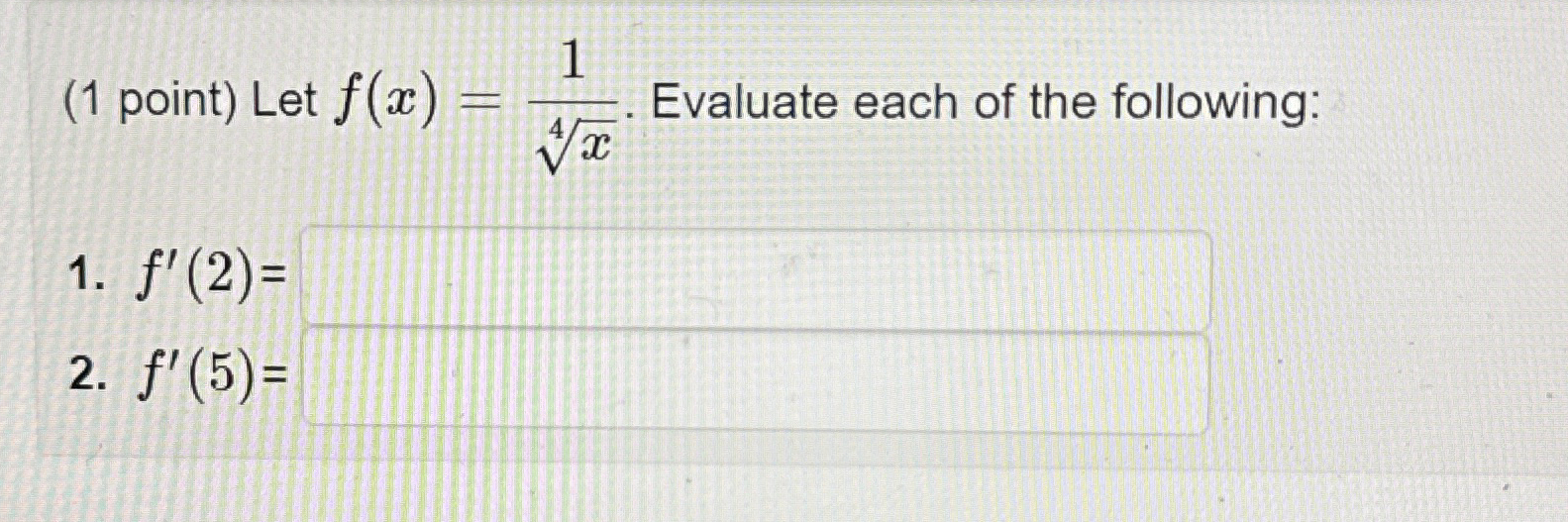 Solved (1 ﻿point) ﻿Let f(x)=1x4. ﻿Evaluate each of the | Chegg.com
