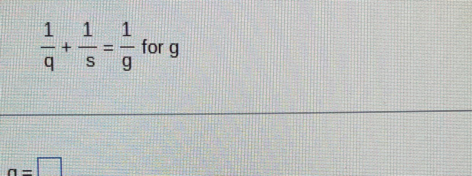 Solved 1q+1s=1g ﻿for g | Chegg.com