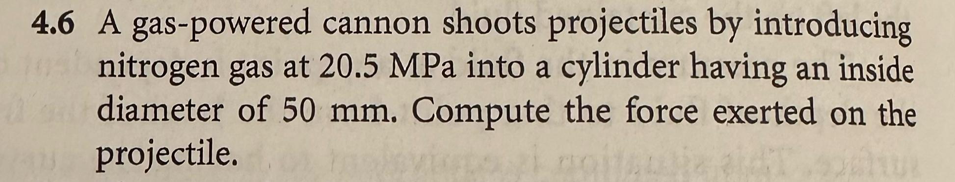 Solved 4.6 ﻿A gas-powered cannon shoots projectiles by | Chegg.com