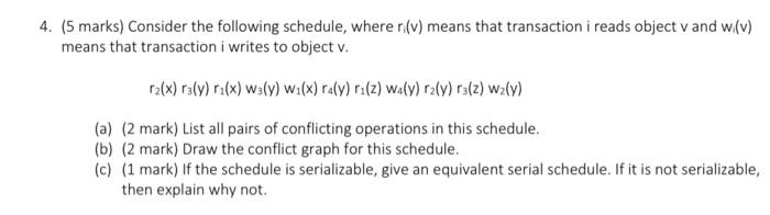 Solved ( 5 marks) Consider the following schedule, where | Chegg.com