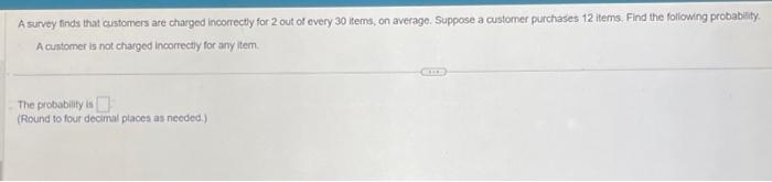Solved A survey finds that customers are charged incorrectly | Chegg.com