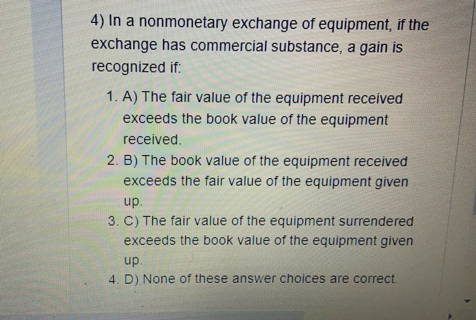 Solved 4) In a nonmonetary exchange of equipment, if the | Chegg.com
