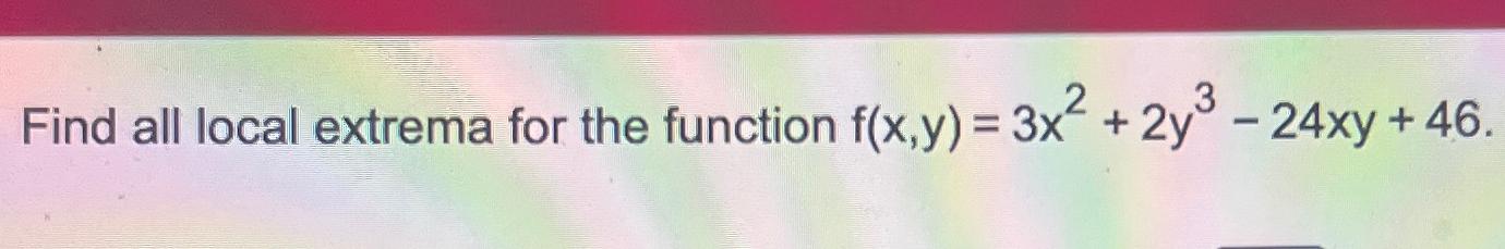 Solved Find all local extrema for the function | Chegg.com