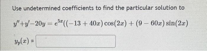 Solved Use undetermined coefficients to find the particular | Chegg.com