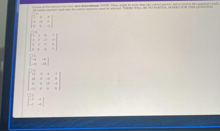 Solved Choose all the matrices that have zero determinant. | Chegg.com