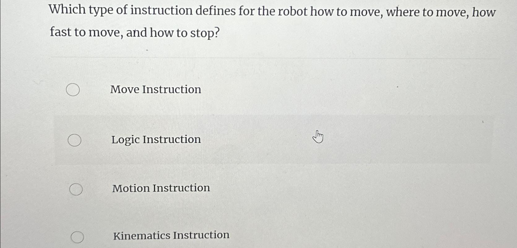 Solved Which type of instruction defines for the robot how | Chegg.com