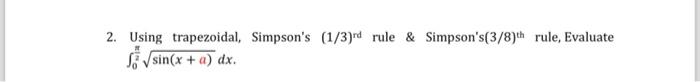 Solved 2. Using trapezoidal, Simpson's (1/3)rd rule \& | Chegg.com