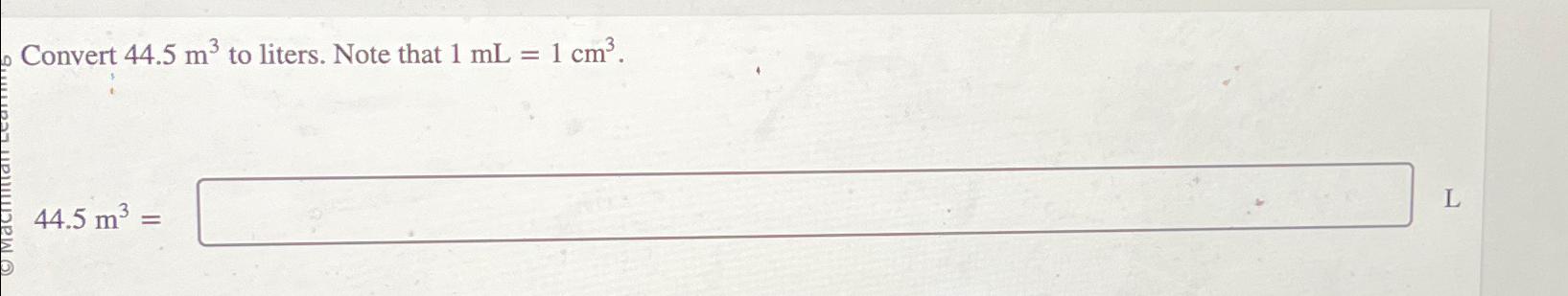 Solved Convert 44.5m3 ﻿to liters. Note that | Chegg.com