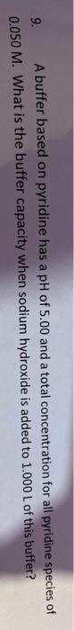 Solved 9. A buffer based on pyridine has a pH of 5.00 and a | Chegg.com