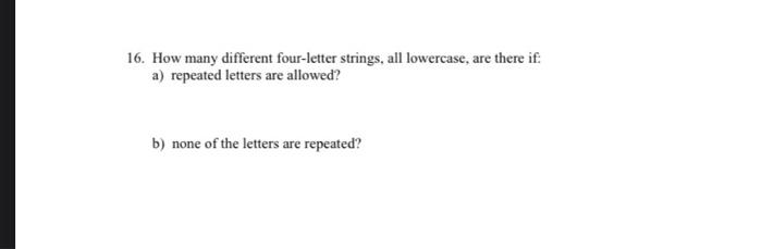 Solved 16. How many different four-letter strings, all | Chegg.com