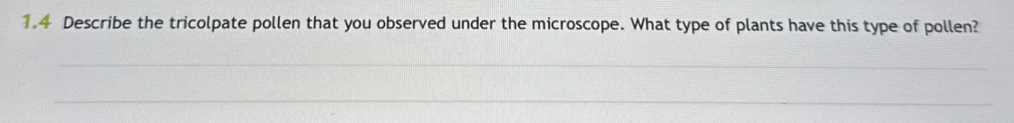 Solved 1.4 ﻿Describe the tricolpate pollen that you observed | Chegg.com