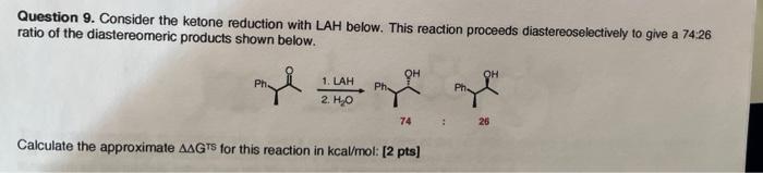 Solved Question 9. Consider the ketone reduction with LAH | Chegg.com