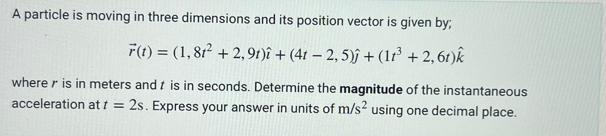 Solved A particle is moving in three dimensions and its | Chegg.com