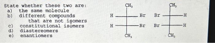 Solved State whether these two are: a) the same molecule b) | Chegg.com