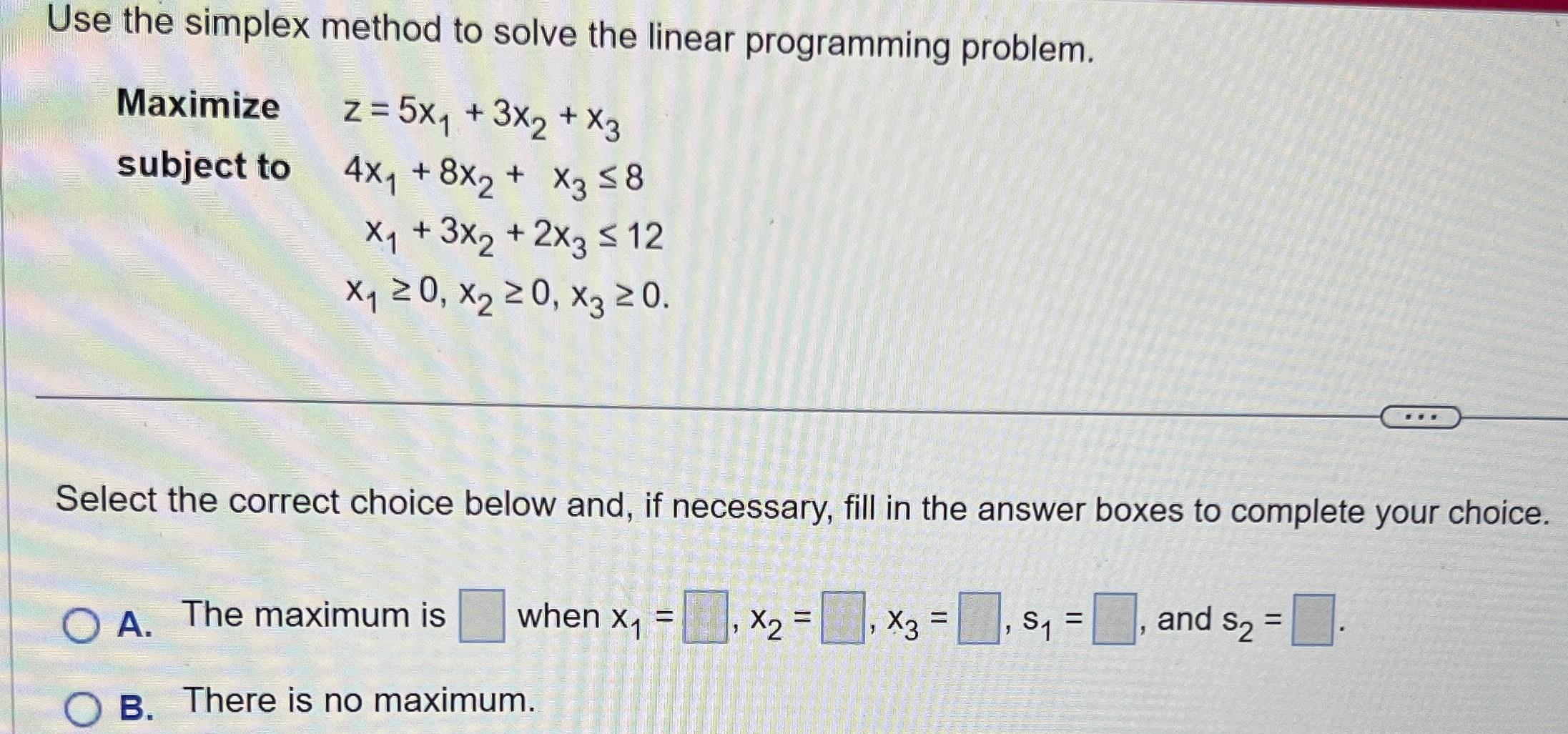 Solved Use the simplex method to solve the linear | Chegg.com
