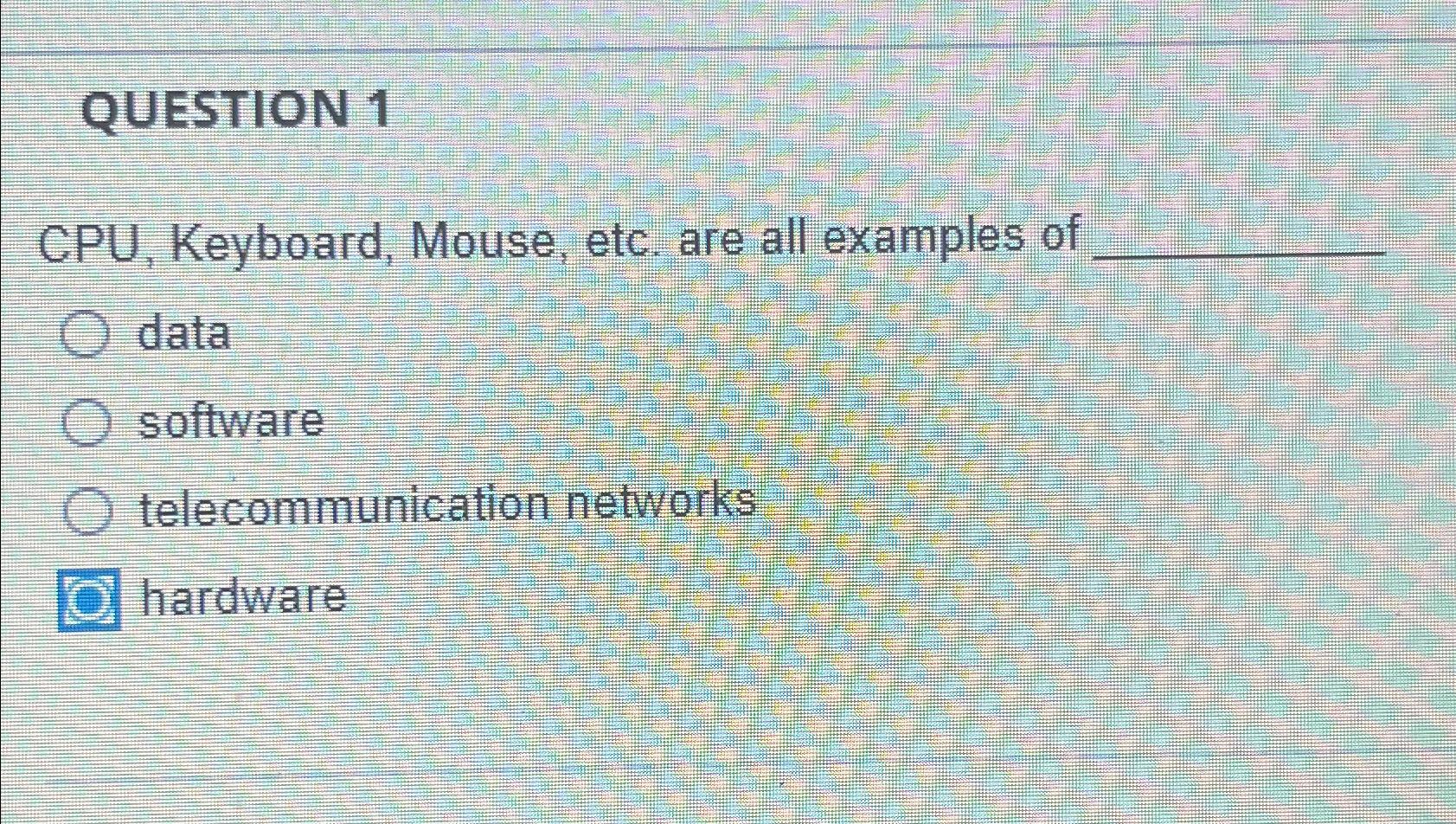 Solved QUESTION 1CPU, Keyboard, Mouse, etc. are all examples | Chegg.com