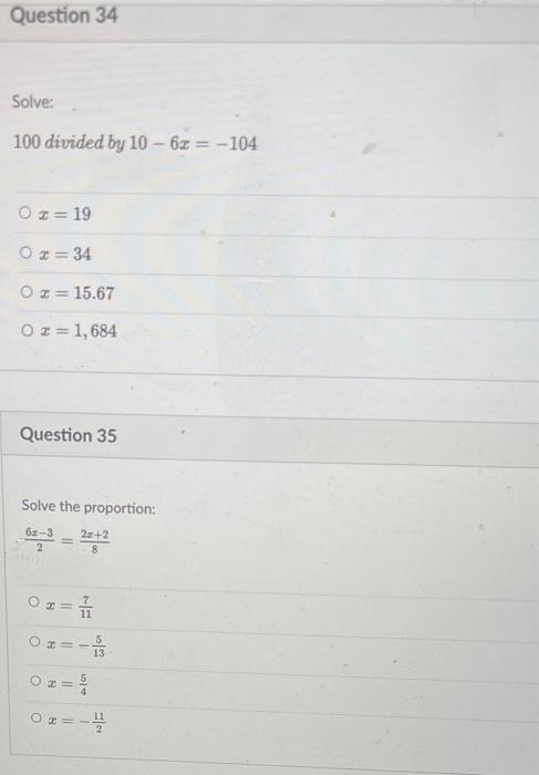 Solved Question 34 Solve: 100 divided by 10 - 6x = -104 O2 = | Chegg.com