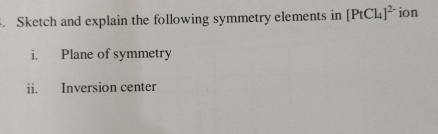 Solved Sketch and explain the following symmetry elements in | Chegg.com